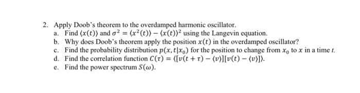 Solved 2. Apply Doob's theorem to the overdamped harmonic | Chegg.com