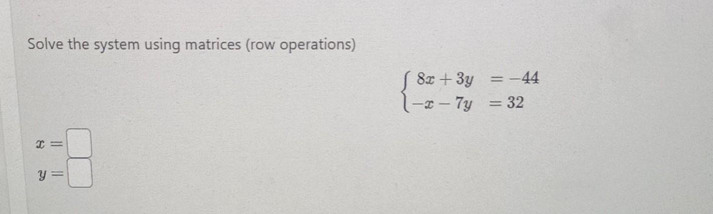 Solved Solve the system using matrices (row operations) | Chegg.com