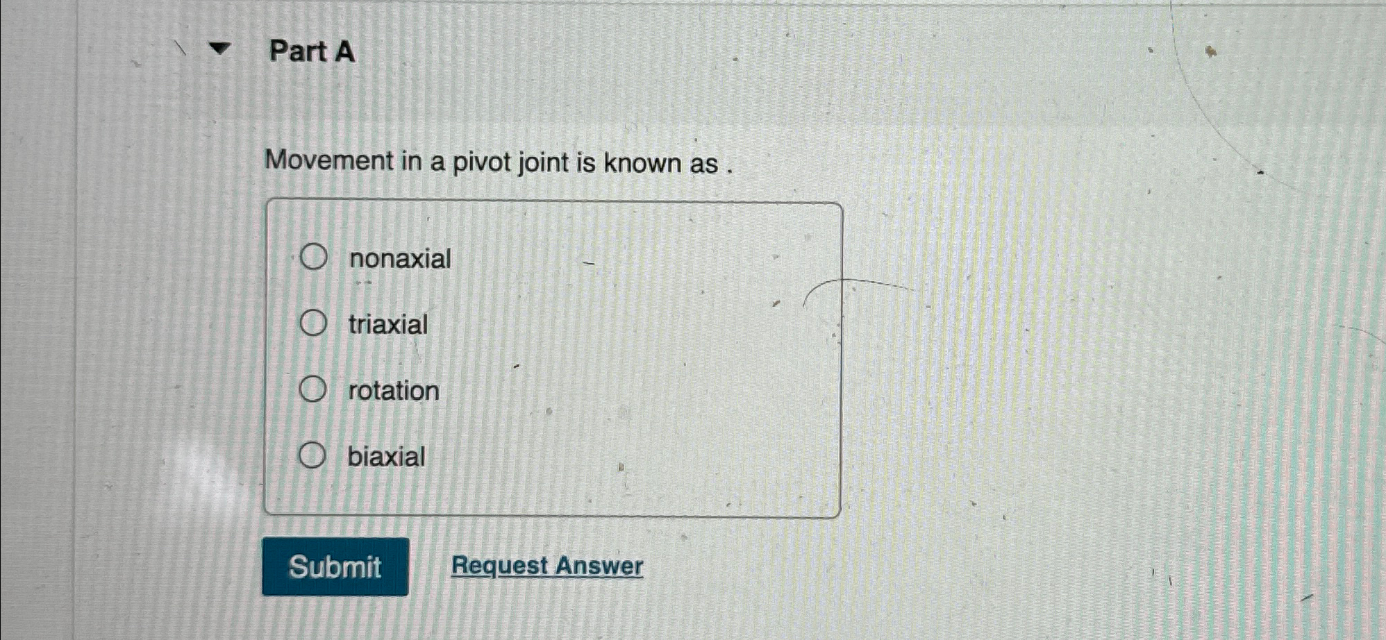 Solved Part AMovement in a pivot joint is known as | Chegg.com
