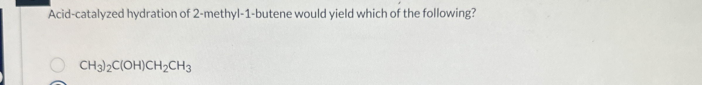 Solved Acid-catalyzed hydration of 2-methyl-1-butene would | Chegg.com