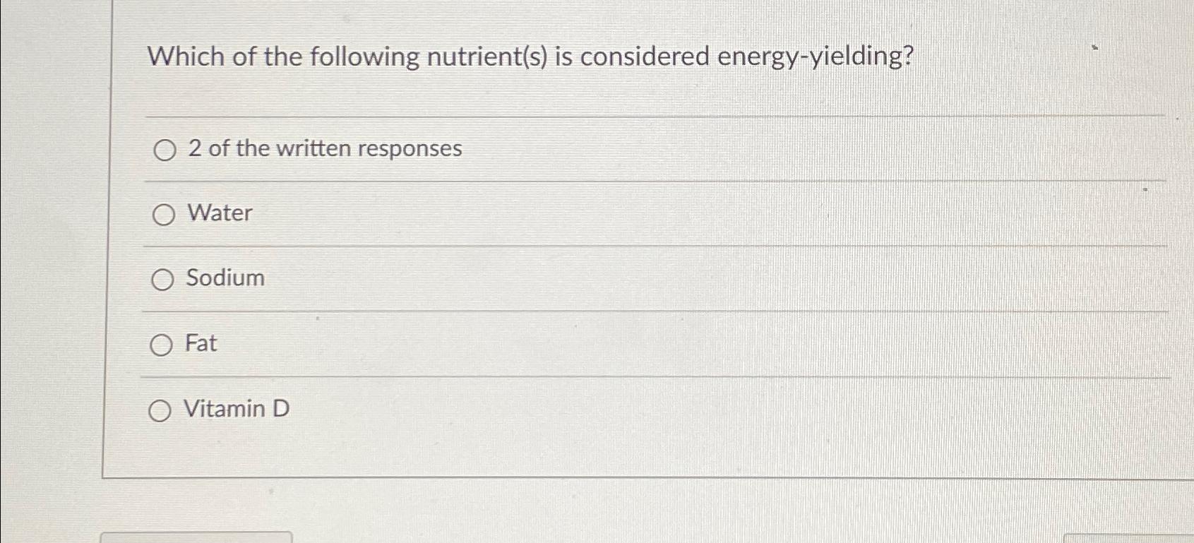 Solved Which of the following nutrient(s) ﻿is considered | Chegg.com