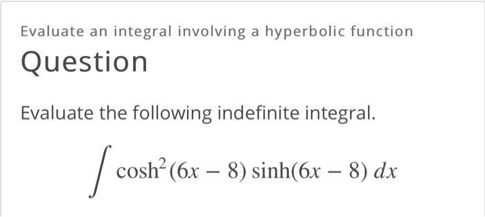 Solved Evaluate an integral involving a hyperbolic function | Chegg.com