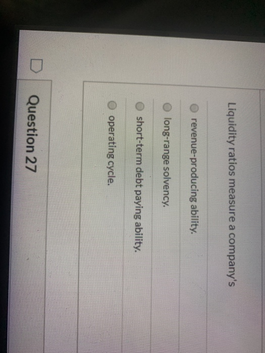 Solved Liquidity ratios measure a company's | Chegg.com