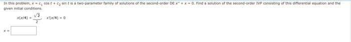 Solved given initial conditions. x(x/4)=22,x2{(14)=0 | Chegg.com
