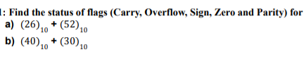 Solved 1: Find the status of flags (Carry, ﻿Overflow, Sign, | Chegg.com