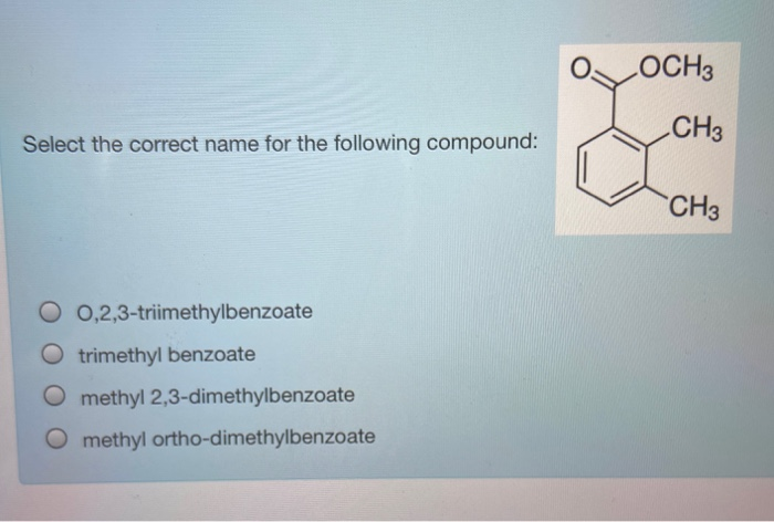 Solved OOCH3 CH3 Select the correct name for the following | Chegg.com