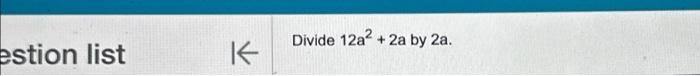 Solved Divide 12a2+2a by 2a. | Chegg.com