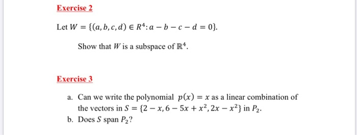 Solved Exercise 2 Let W = {(a, b,c,d) e R*:a-b-c-d=0}. Show | Chegg.com
