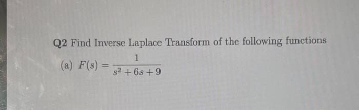Solved Q2 Find Inverse Laplace Transform of the following | Chegg.com