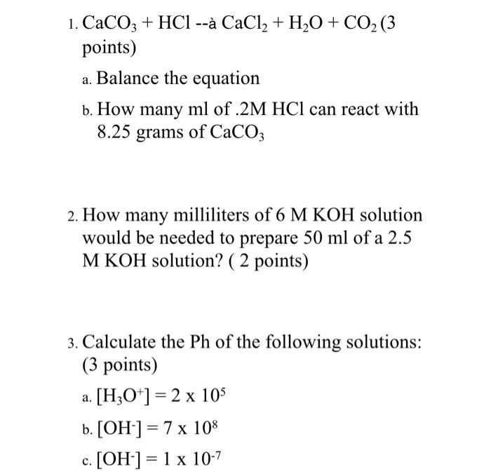 Solved 1. CaCO3 + HCl --à CaCl2 + H2O + CO2 (3 points) a. | Chegg.com