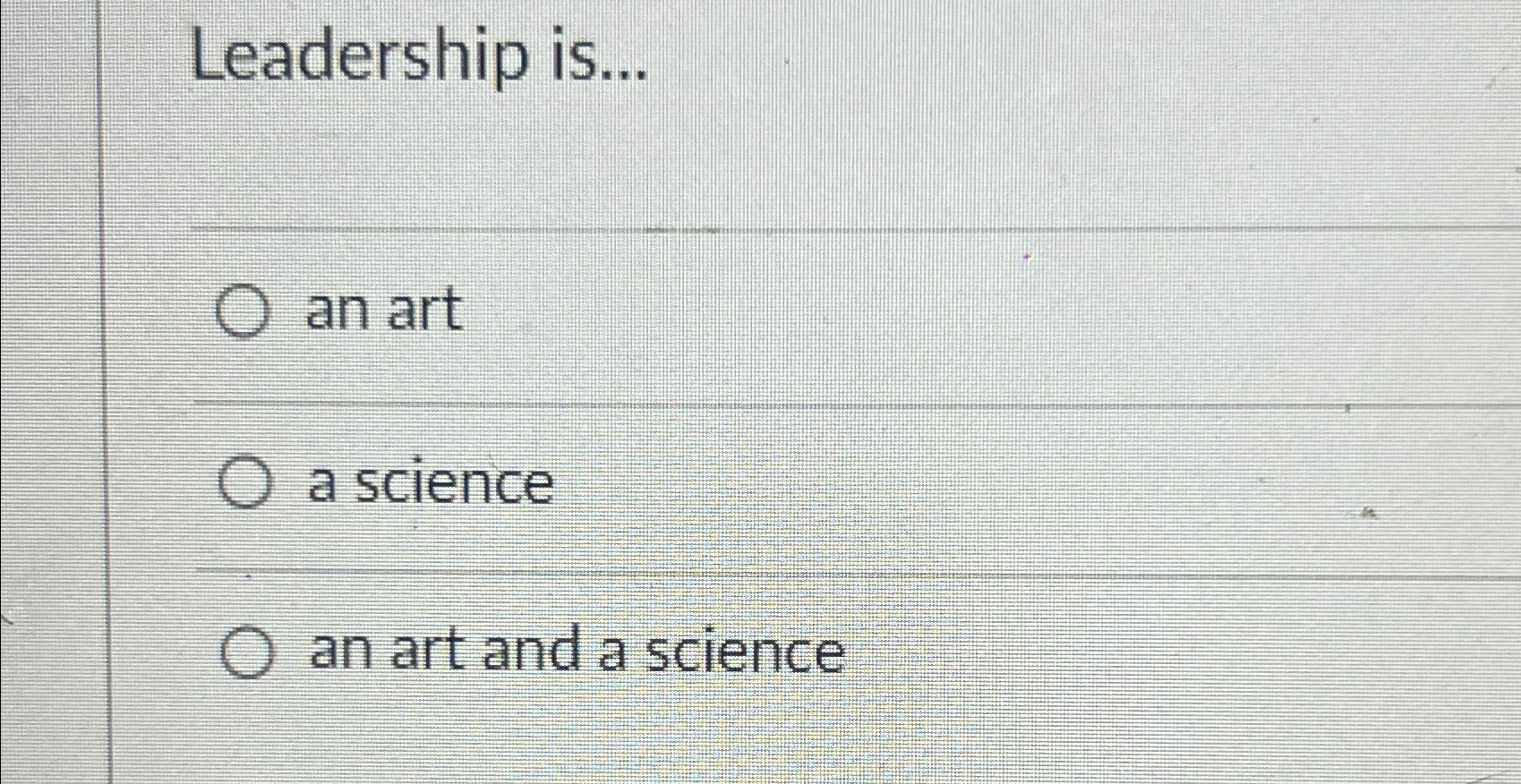 Solved Leadership is...an arta sciencean art and a science | Chegg.com