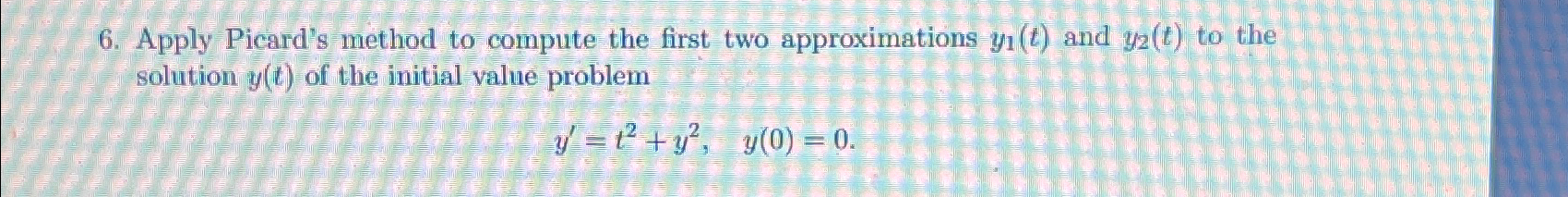 Solved Apply Picard's method to compute the first two | Chegg.com