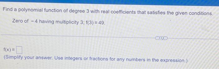 Solved Find a polynomial function of degree 3 with real | Chegg.com