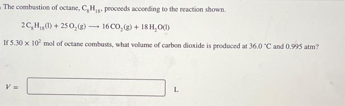 Solved The combustion of octane, C8H18, proceeds according | Chegg.com