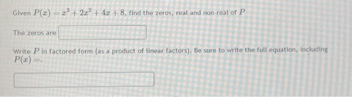 Solved Given P(x) = x³ + 2x² + 4x + 8, find the zeros, real | Chegg.com