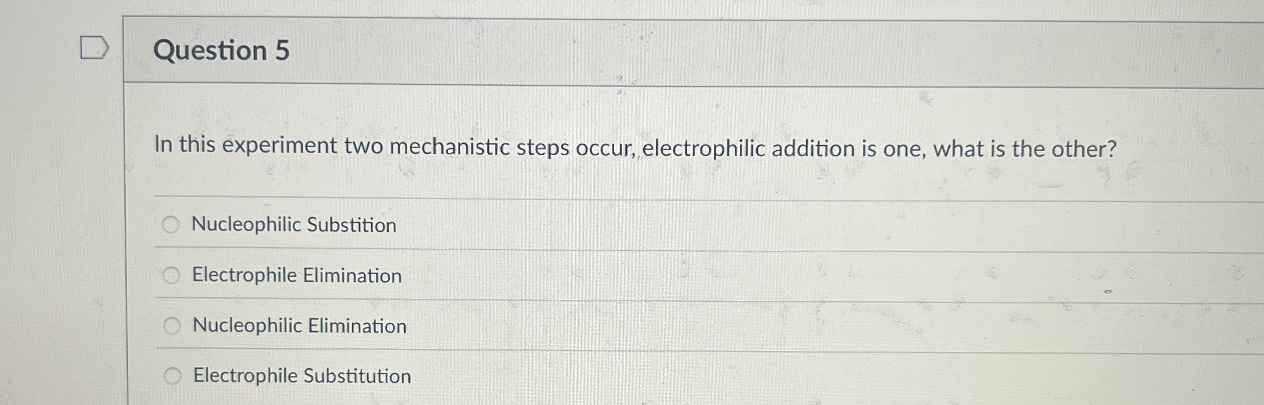 Solved Question 5In this experiment two mechanistic steps | Chegg.com