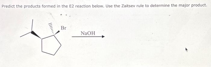 Solved Predict the products formed in the E2 reaction below. | Chegg.com