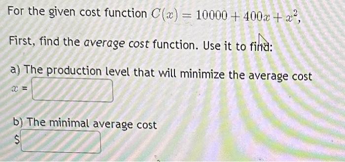 Solved For the given cost function C(x)=10000+400x+x2, | Chegg.com