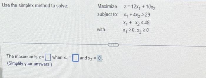 Solved Use the simplex method to solve. Maximize subject | Chegg.com