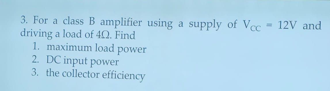 Solved For a class B amplifier using a supply of VCC=12V | Chegg.com