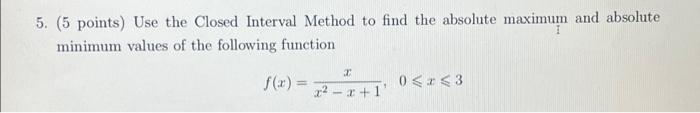 Solved 5. (5 points) Use the Closed Interval Method to find | Chegg.com