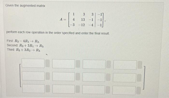 Solved Given the augmented matrix | Chegg.com