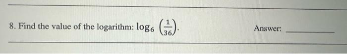 Solved 8. Find the value of the logarithm: log6(361). | Chegg.com