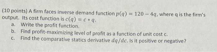 Solved (10 points) A firm faces inverse demand function | Chegg.com
