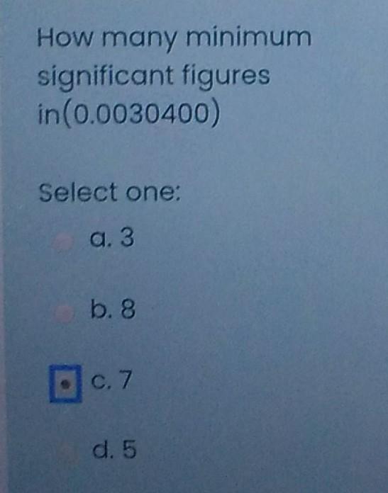 Solved How many minimum significant figures in(0.0030400) | Chegg.com