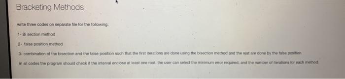 Solved Bracketing Methods Write The Codes On Separate File 9214