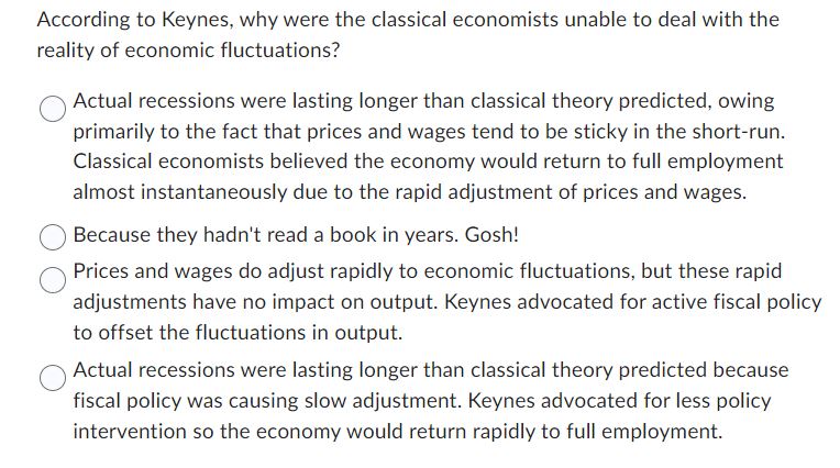 Solved According to Keynes, why were the classical | Chegg.com