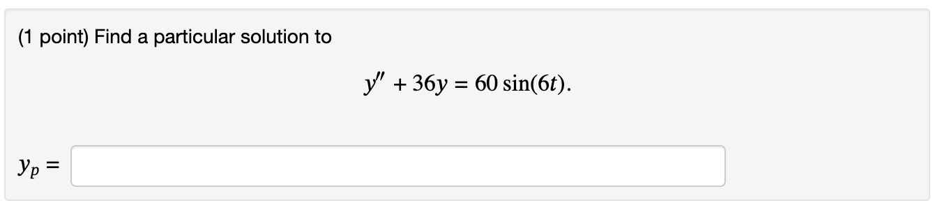 Solved (1 ﻿point) ﻿Find a particular solution | Chegg.com