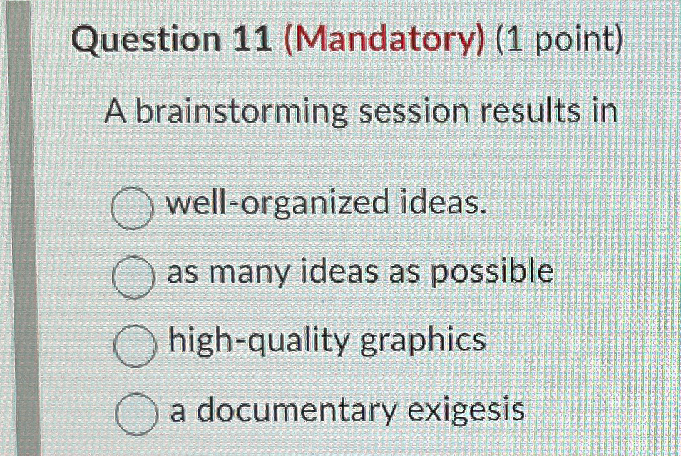 Solved Question 11 (Mandatory) (1 ﻿point)A brainstorming | Chegg.com