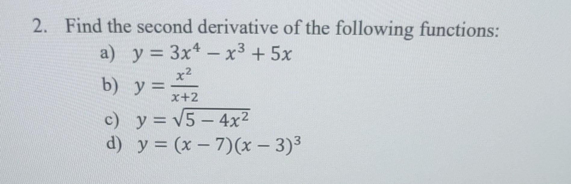 Solved Find the second derivative of the following | Chegg.com