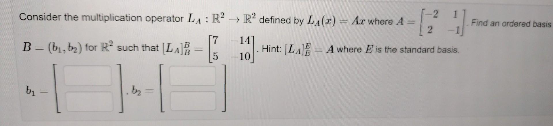 Solved Consider the multiplication operator LA:R2→R2 defined | Chegg.com