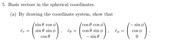 Solved 5. Basis vectors in the spherical coordinates. (a) By | Chegg.com