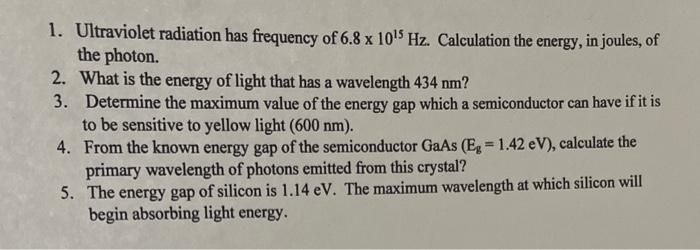 Solved 1. Ultraviolet radiation has frequency of 6.8×1015 | Chegg.com