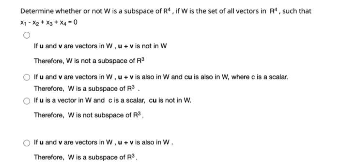Solved Determine whether or not W is a subspace of R4, if W | Chegg.com