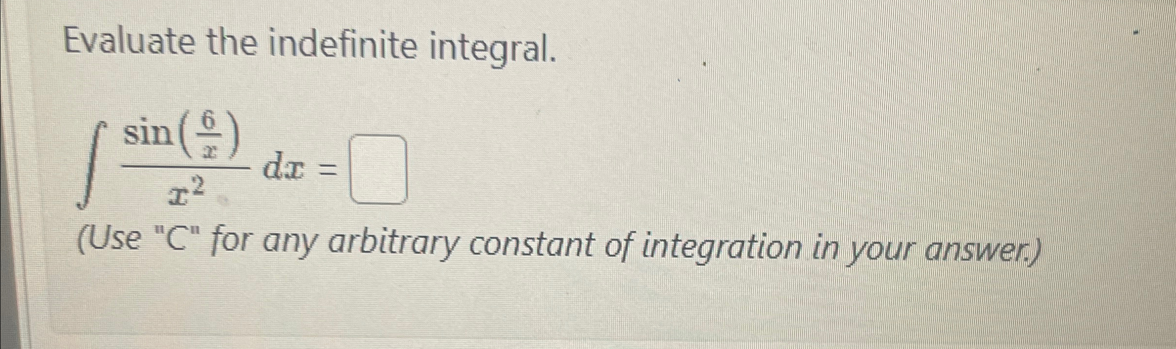 Solved Evaluate the indefinite integral.∫﻿﻿sin(6x)x2dx=(Use | Chegg.com