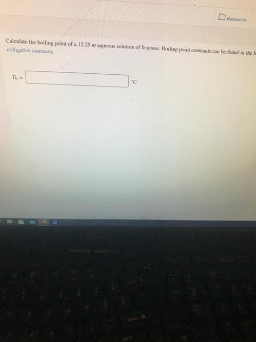 Solved Resources Calculate the boiling point of a 12.25 m | Chegg.com