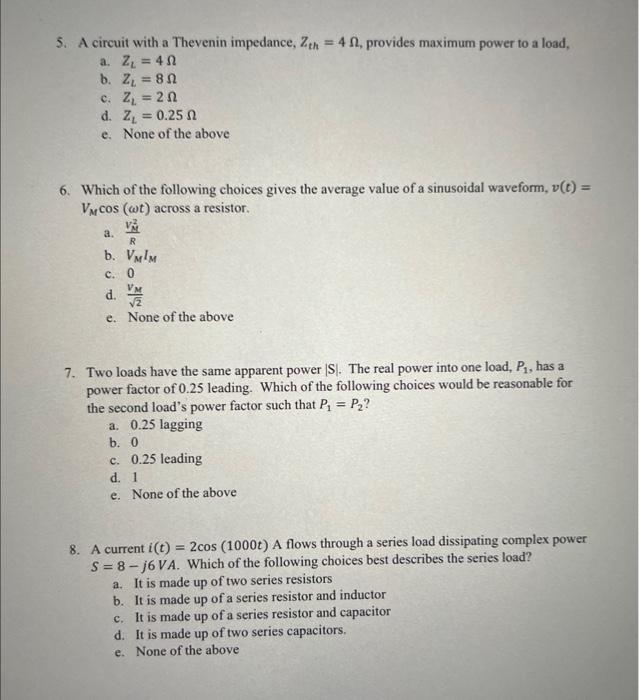 Solved 5. A circuit with a Thevenin impedance, Zth =4Ω, | Chegg.com