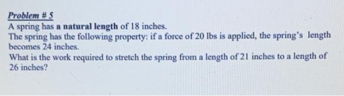 Solved Problem #5 A spring has a natural length of 18 | Chegg.com