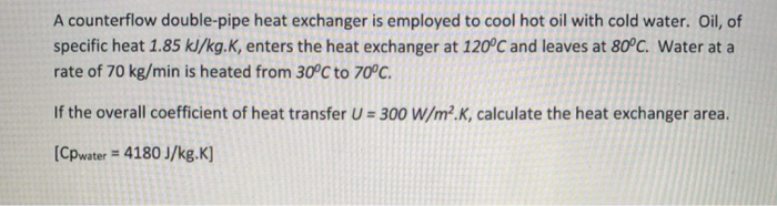Solved A counterflow double-pipe heat exchanger is employed | Chegg.com