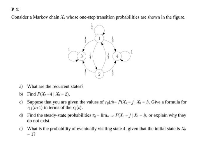 Solved P 4: Consider a Markov chain X, whose one-step | Chegg.com