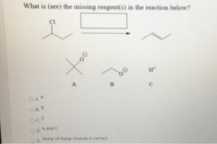 Solved What is (are) the missing reagent(s) in the reaction | Chegg.com