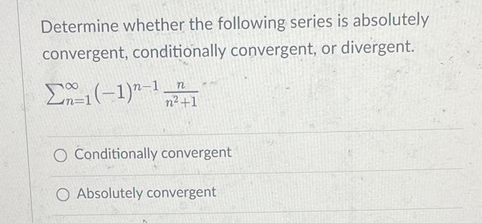 Solved Determine whether the following series is absolutely | Chegg.com