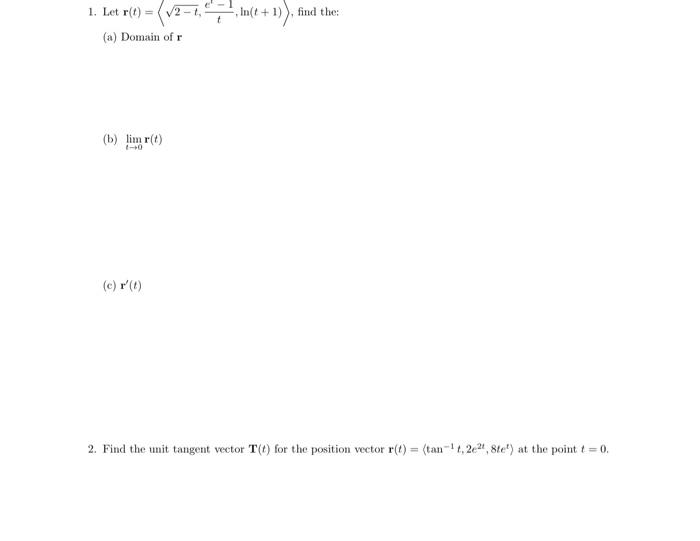 Solved 1. Let r(t)= 2−t,tet−1,ln(t+1) , find the: (a) Domain | Chegg.com