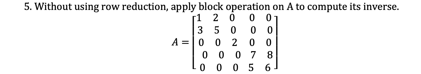 Solved Without using row reduction, apply block operation on | Chegg.com