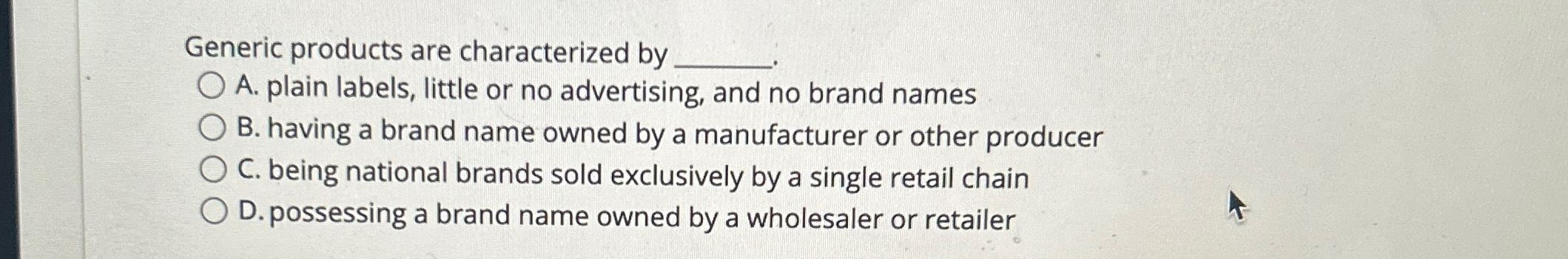 Solved Generic products are characterized byA. ﻿plain | Chegg.com