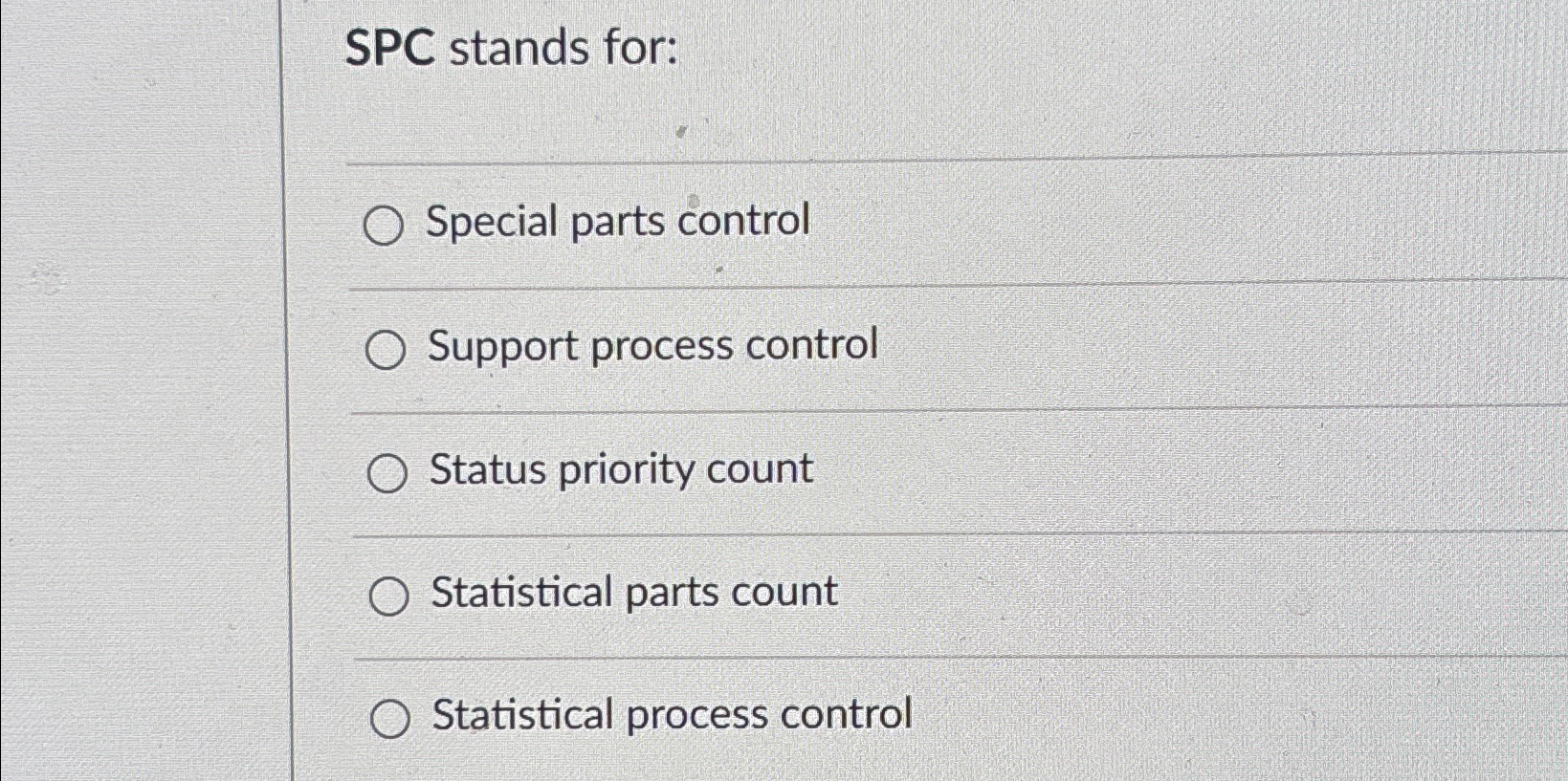 Solved SPC stands for:Special parts controlSupport process | Chegg.com